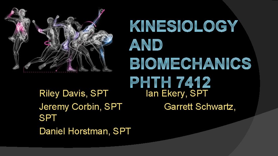 KINESIOLOGY AND BIOMECHANICS PHTH 7412 Riley Davis SPT