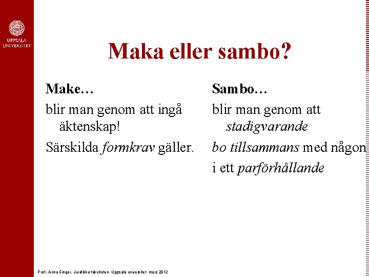 ktenskap och samboende Professor Anna Singer Uppsala universitet