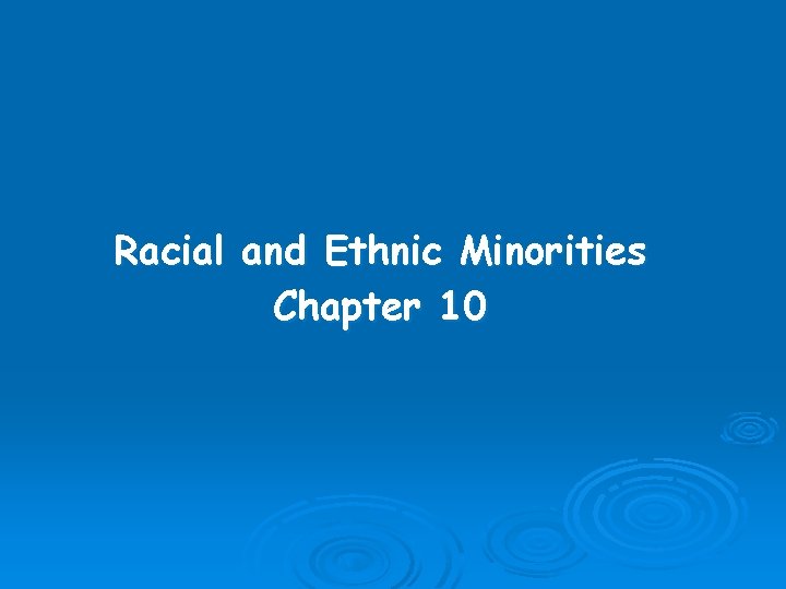 Racial and Ethnic Minorities Chapter 10 The Concept