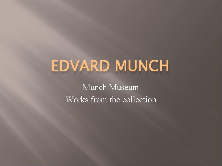 EDVARD MUNCH Munch Museum Works from the collection