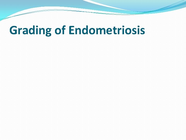 Endometriosis Presence of endometrial tissue glands stroma outside