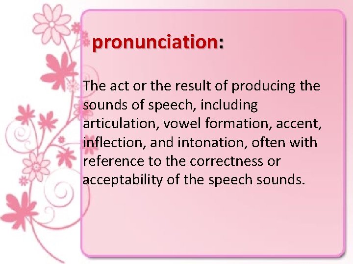 Our presentation is about pronunciation Prepared by Sara
