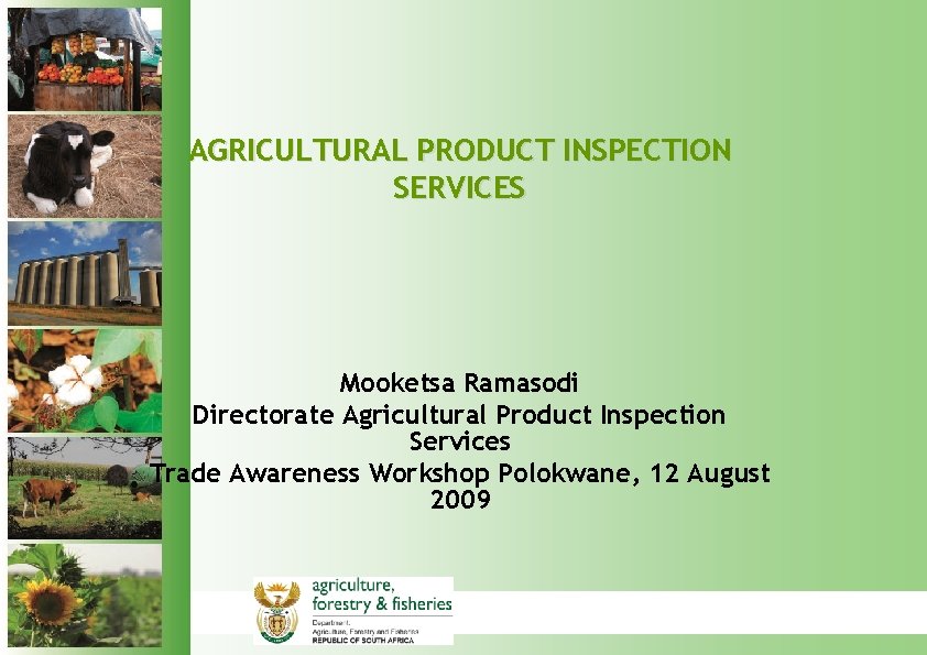 AGRICULTURAL PRODUCT INSPECTION SERVICES Mooketsa Ramasodi Directorate ...