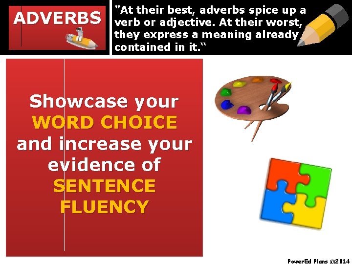 ADVERBS At their best adverbs spice up a
