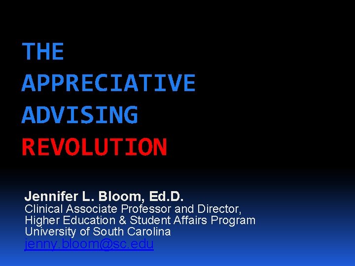 THE APPRECIATIVE ADVISING REVOLUTION Jennifer L Bloom Ed