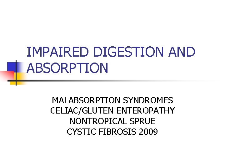 IMPAIRED DIGESTION AND ABSORPTION MALABSORPTION SYNDROMES CELIACGLUTEN ...