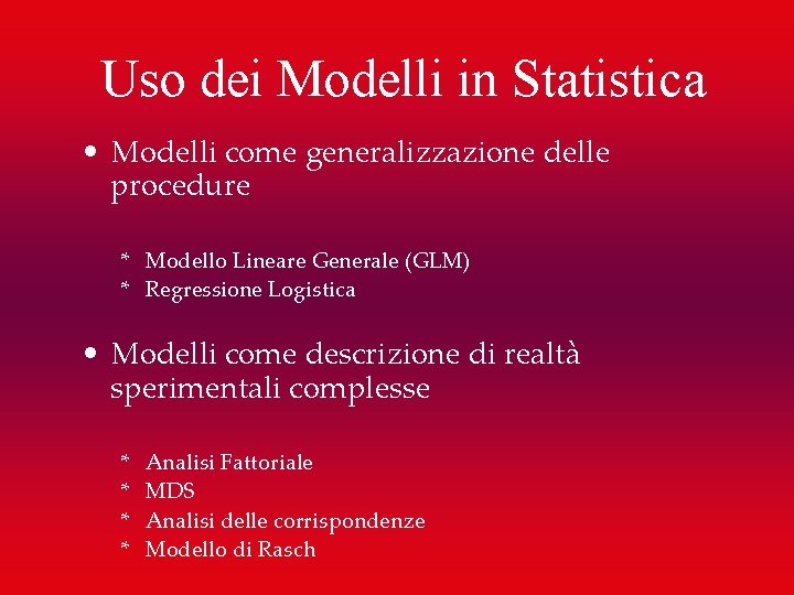 Uso dei Modelli in Statistica Modelli come generalizzazione