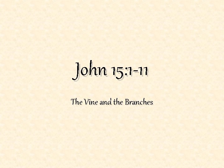 John 15 1 11 The Vine and the