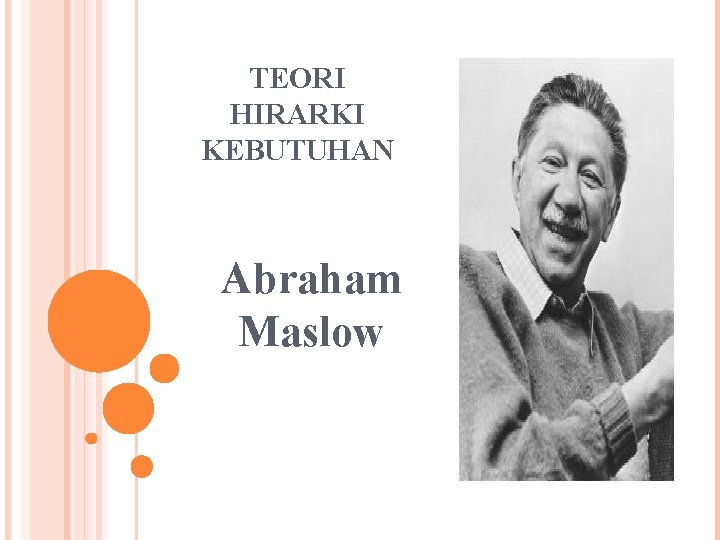 TEORI HIRARKI KEBUTUHAN Abraham Maslow TEORI MOTIVASI HIRARKI