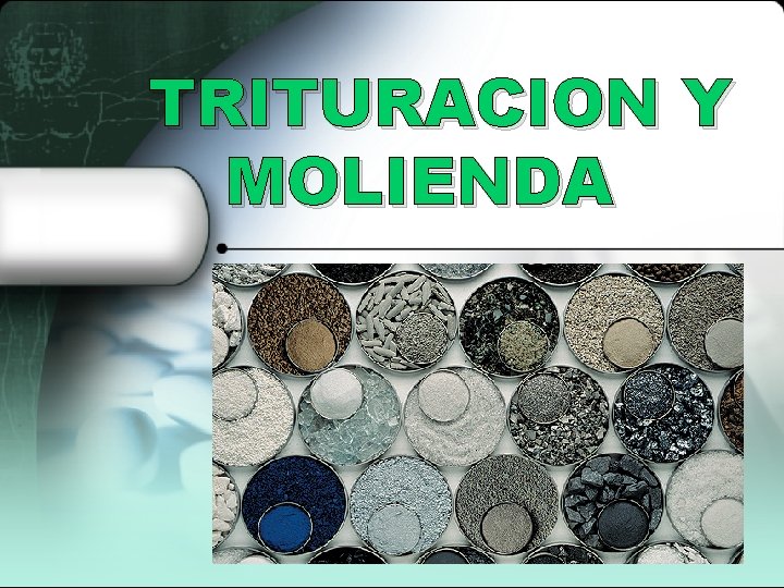 UNIDAD TRITURACION Y MOLIENDA TRITURACION Y MOLIENDA TRITURACION