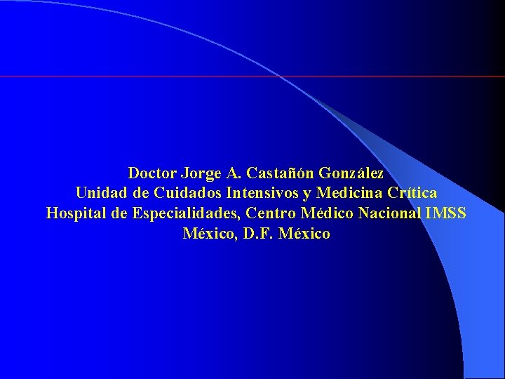 Doctor Jorge A Castan Gonzlez Unidad de Cuidados