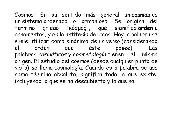 EL COSMO Y EL UNIVERSO Cosmos En su