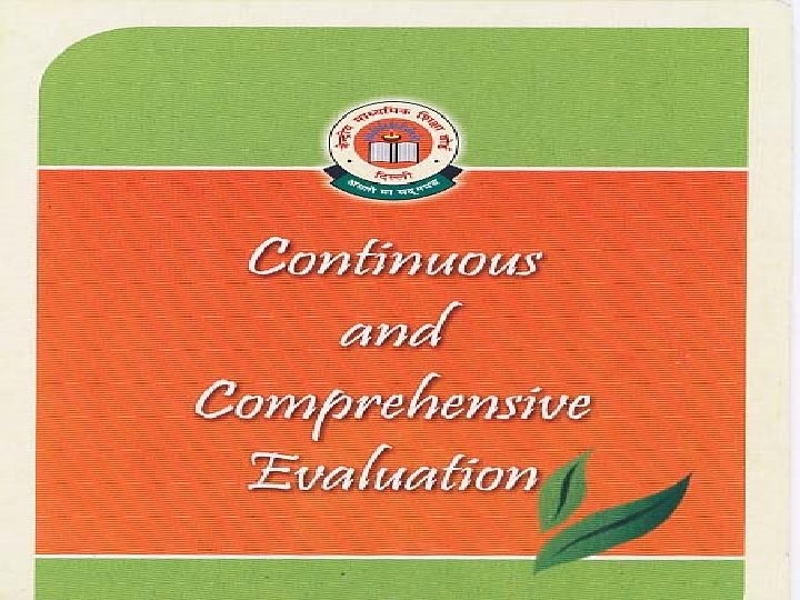 WHAT IS CCE School Based Continuous Comprehensive Evaluation
