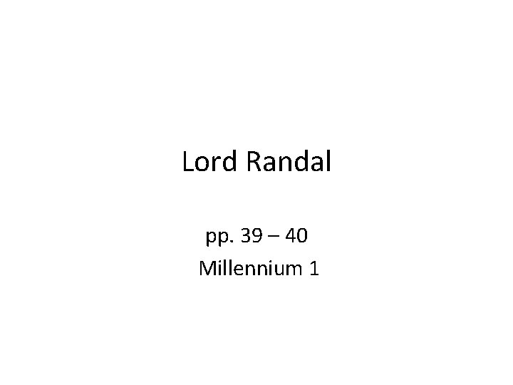 Lord Randal pp 39 40 Millennium 1 Lord