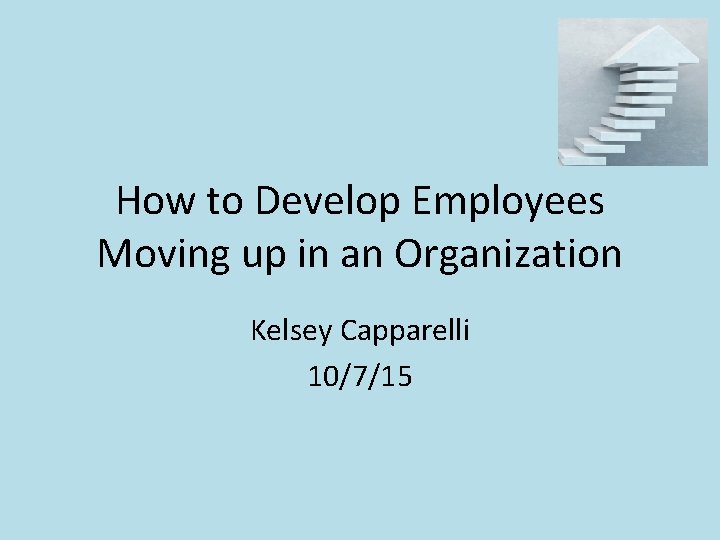 How to Develop Employees Moving up in an