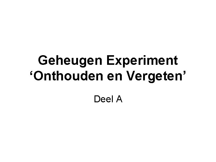 Geheugen Experiment Onthouden en Vergeten Deel A Je