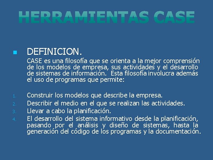 n DEFINICION CASE es una filosofa que se