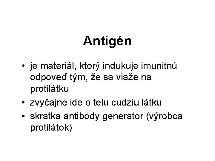 Antign je materil ktor indukuje imunitn odpove tm