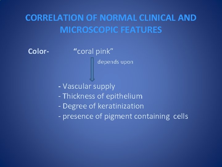 CORRELATION OF NORMAL CLINICAL AND MICROSCOPIC FEATURES Color