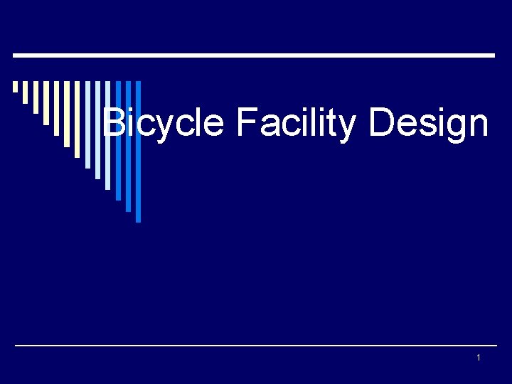 Bicycle Facility Design 1 Design Cyclist o Novice
