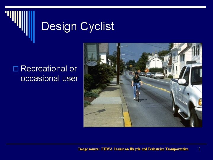 Bicycle Facility Design 1 Design Cyclist o Novice