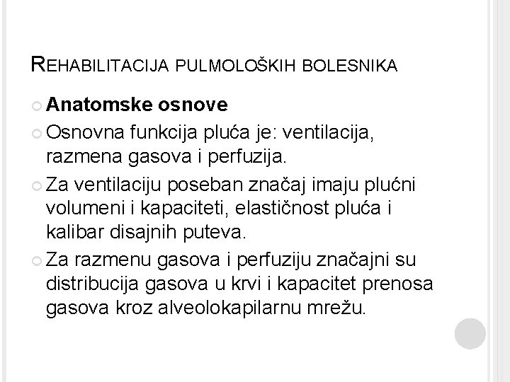REHABILITACIJA PULMOLOKIH BOLESNIKA Anatomske osnove Osnovna funkcija plua