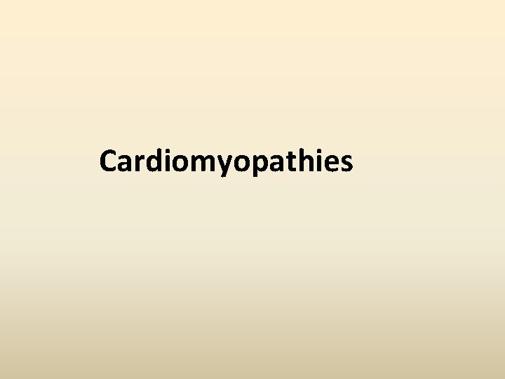 Cardiomyopathies Cardiomyopathy heart muscle diseases of unknown cause