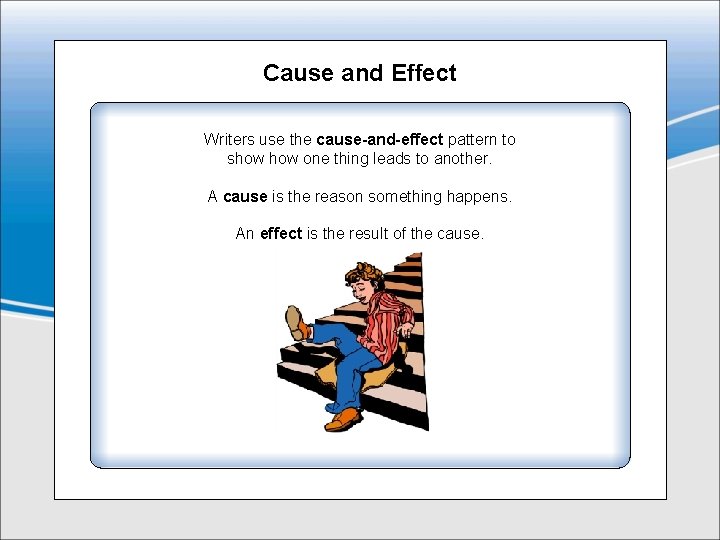 Cause and Effect Cause and Effect We started