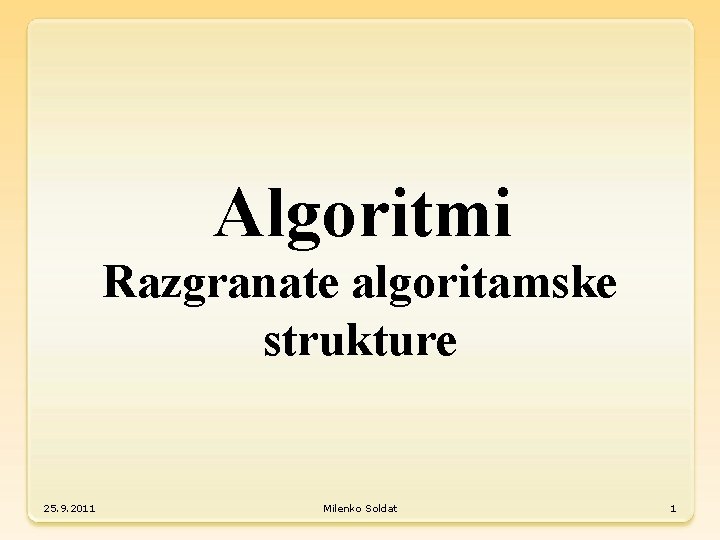 Algoritmi Razgranate algoritamske strukture 25 9 2011 Milenko