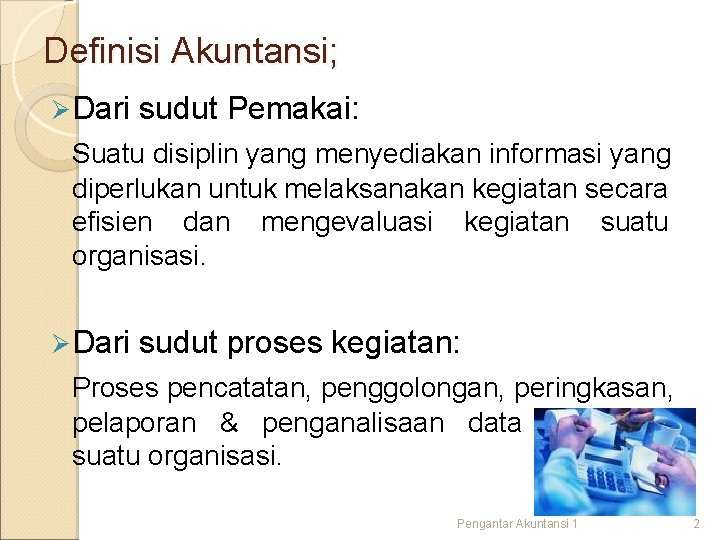 AKUNTANSI LINGKUNGANNYA Pengantar Akuntansi 1 1 Definisi Akuntansi