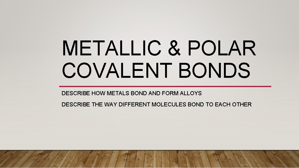 METALLIC POLAR COVALENT BONDS DESCRIBE HOW METALS BOND