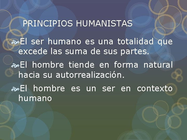 PARADIGMA HUMANISTA PRINCIPIOS HUMANISTAS El ser humano es