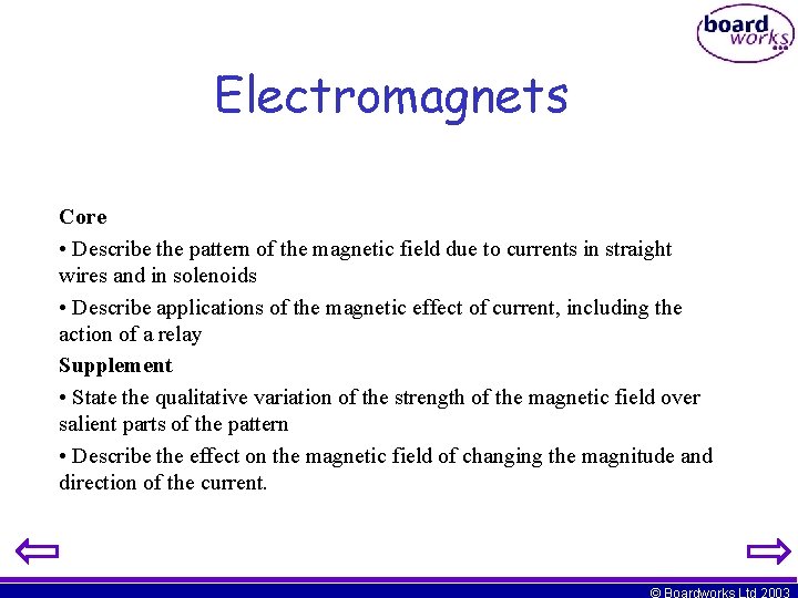 Electromagnets Core Describe the pattern of the magnetic