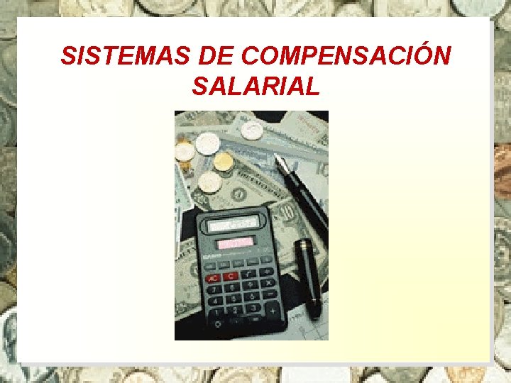 ADMINISTRACIN DE SUELDOS Y SALARIOS OBJETIVO Reconocer la