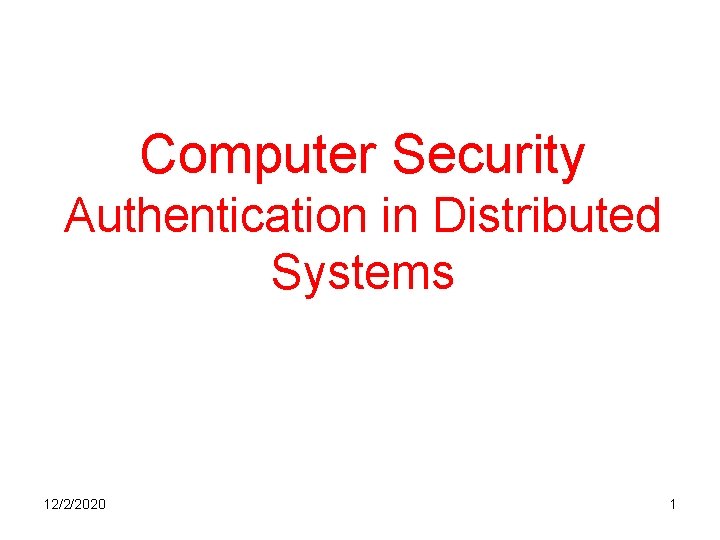 Computer Security Authentication in Distributed Systems 1222020 1