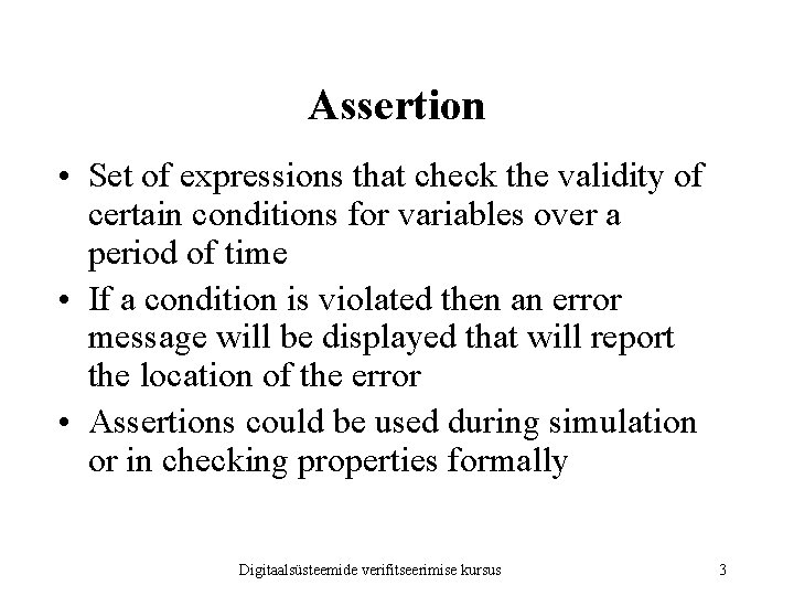 Formal verification assertions Could be applied in checking