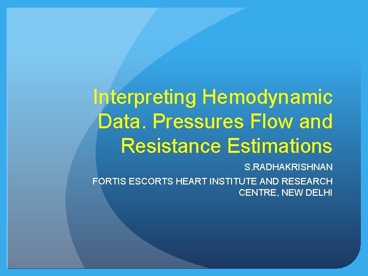 Interpreting Hemodynamic Data Pressures Flow and Resistance Estimations