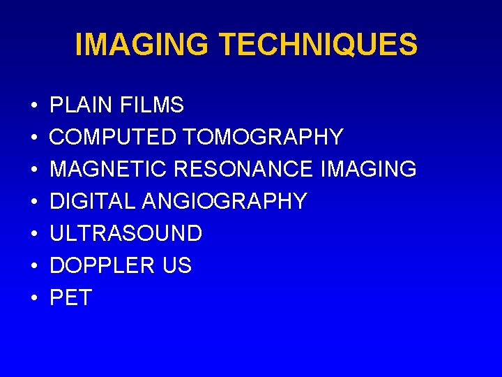 Neuroradiology IMAGING TECHNIQUES PLAIN FILMS COMPUTED TOMOGRAPHY MAGNETIC