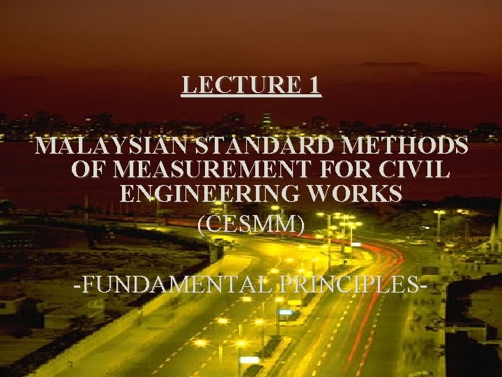 LECTURE 1 MALAYSIAN STANDARD METHODS OF MEASUREMENT FOR