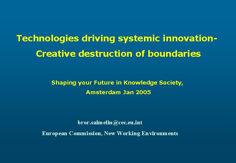 Technologies driving systemic innovation Creative destruction of boundaries