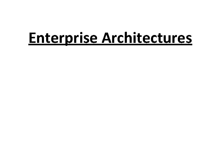 Enterprise Architectures Core Concepts Key Learning Points This