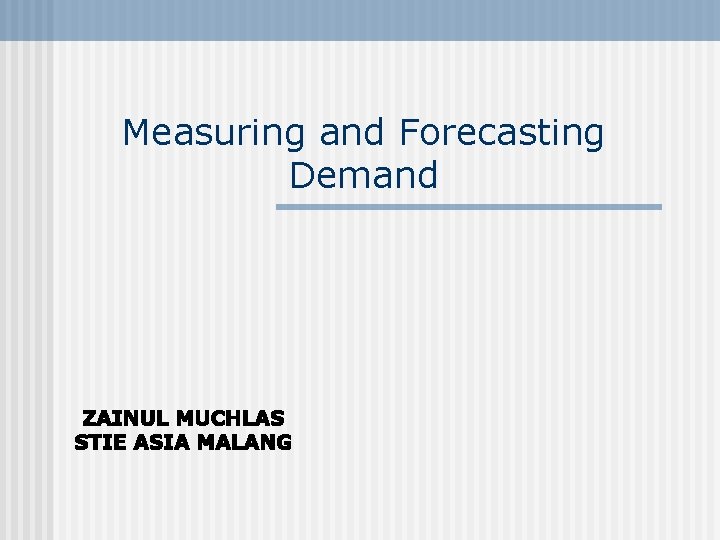 Measuring and Forecasting Demand Measuring Current Market Demand