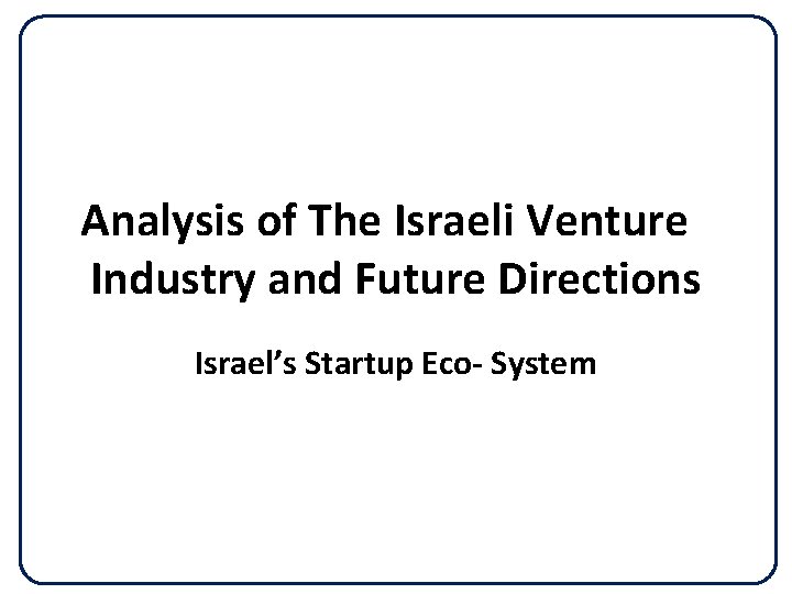 Analysis of The Israeli Venture Industry and Future