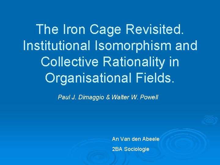 The Iron Cage Revisited Institutional Isomorphism and Collective