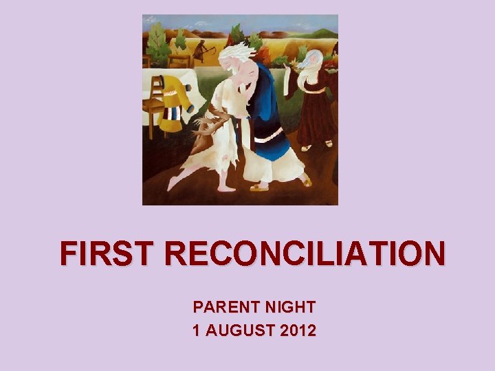 FIRST RECONCILIATION PARENT NIGHT 1 AUGUST 2012 Prayer