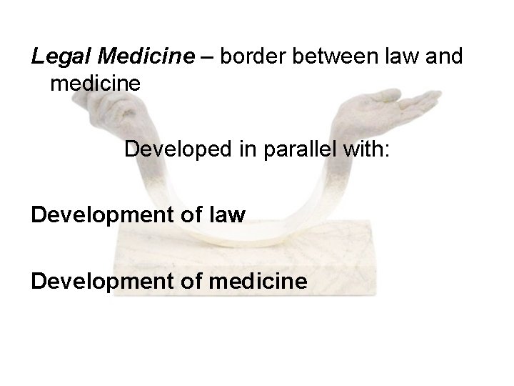 LEGAL MEDICINE a brief history Assoc Prof Beatrice