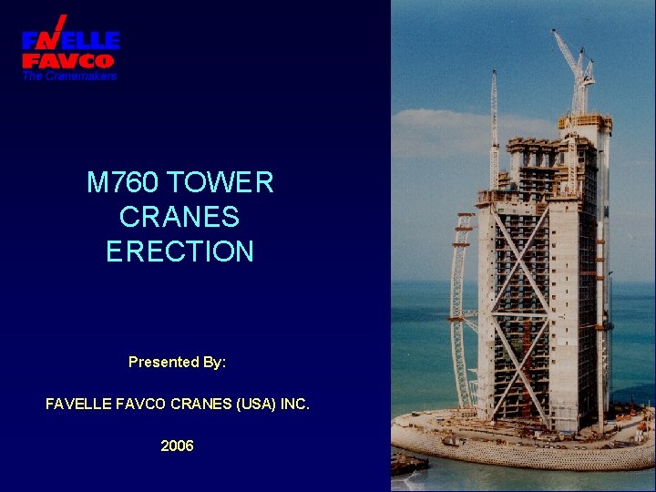 M 760 TOWER CRANES ERECTION Presented By FAVELLE