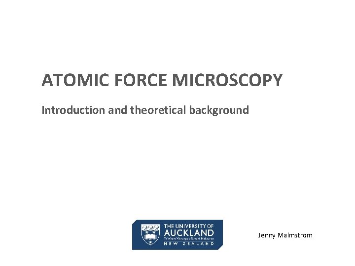 ATOMIC FORCE MICROSCOPY Introduction and theoretical background Jenny