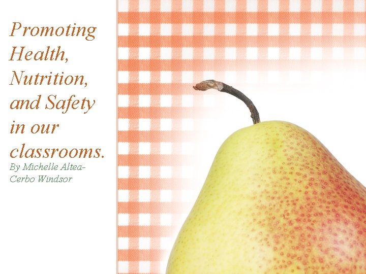 Promoting Health Nutrition and Safety in our classrooms