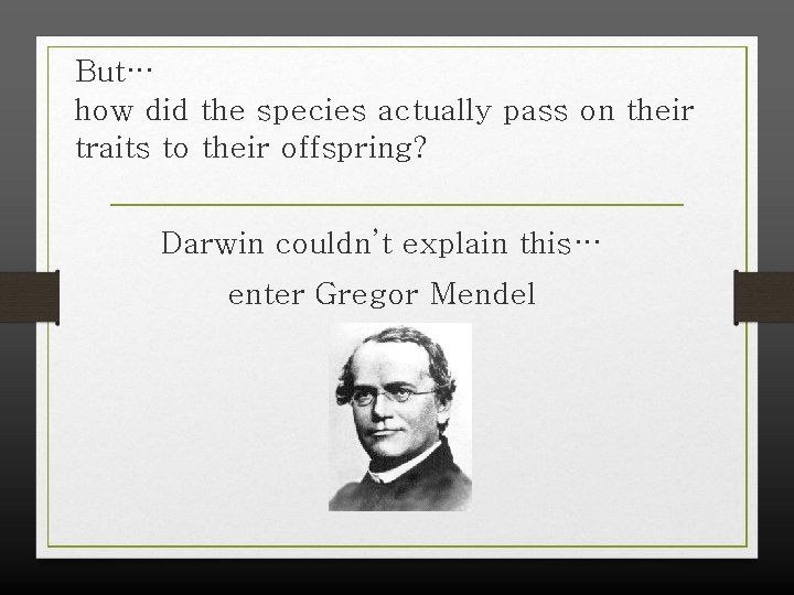 Charles Darwin Theory of Natural Selection In his